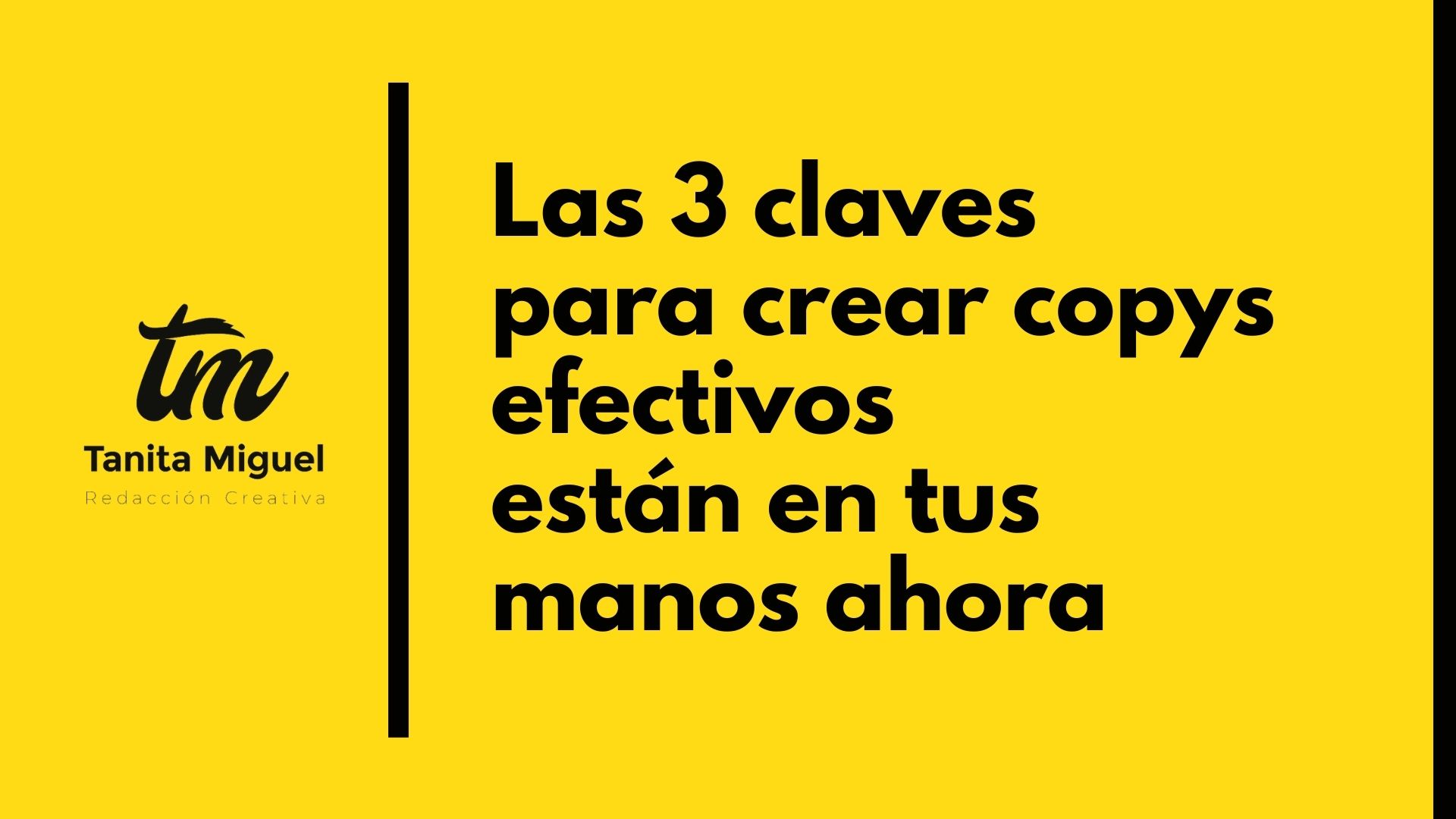 Estas son las 3 claves para crear copys efectivos - Tanita Miguel | Redacción Creativa